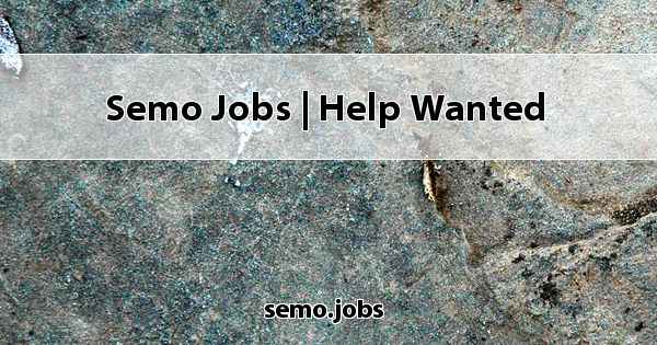 Semo Jobs | Help Wanted